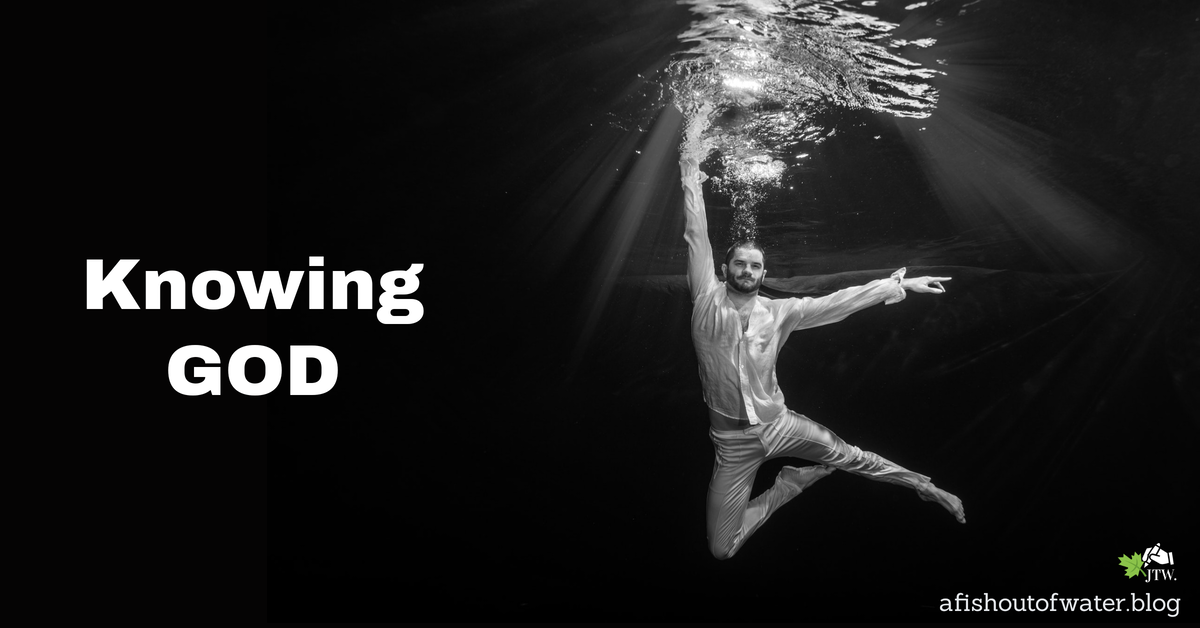 Knowing God – afishoutofwater.blog